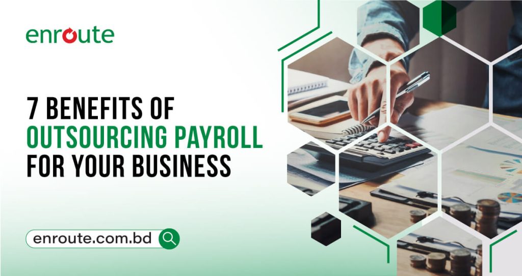 Top 7 Benefits of Outsourcing Payroll in Bangladesh